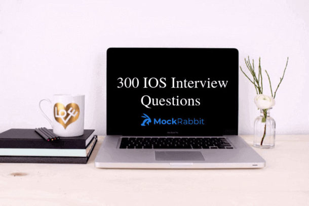 Top 300 IOS Interview Questions 2019 | Mockrabbit|MockRabbit